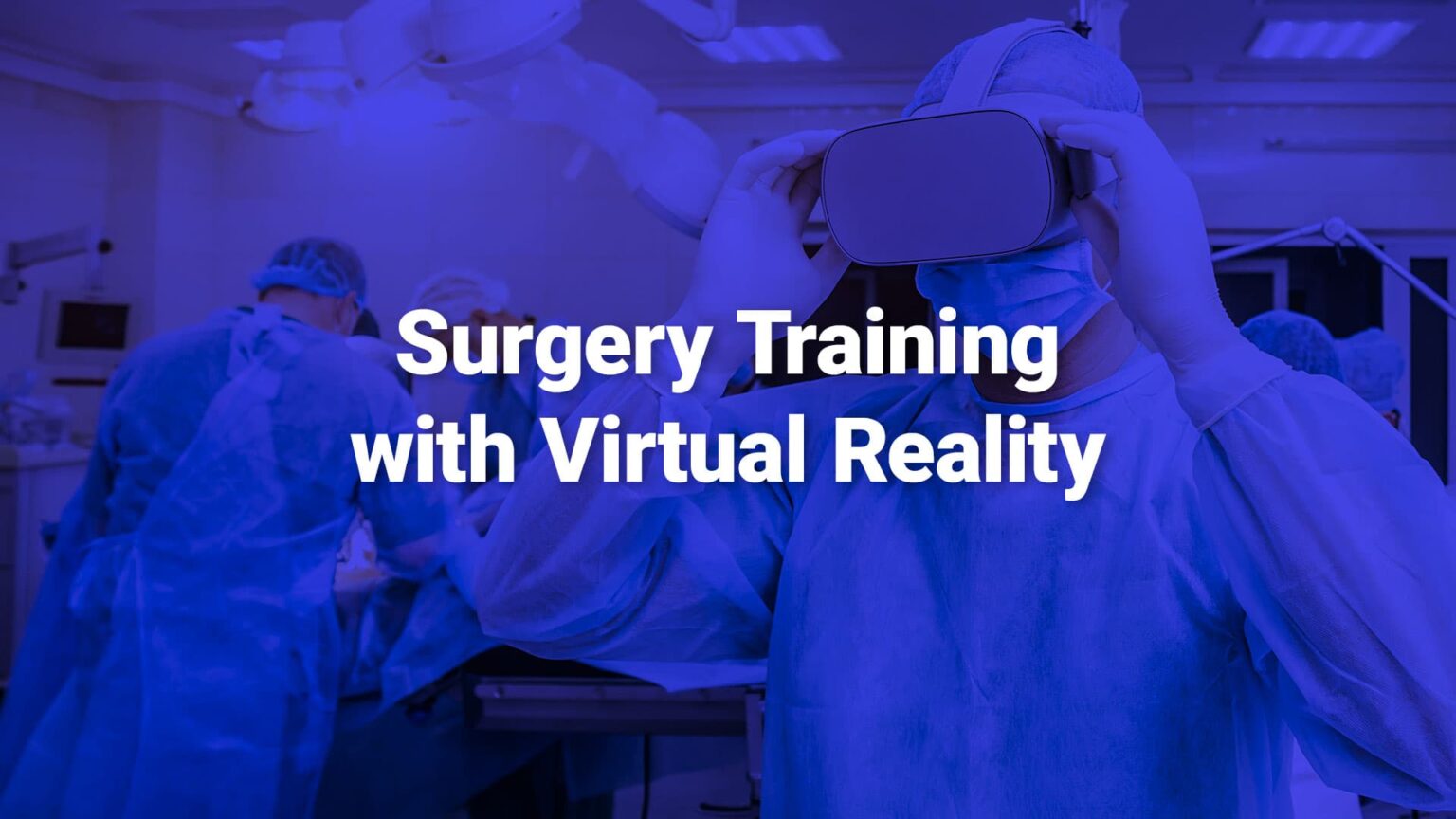 Virtual Reality Surgery Training: Advancements and Benefits - ArborXR
