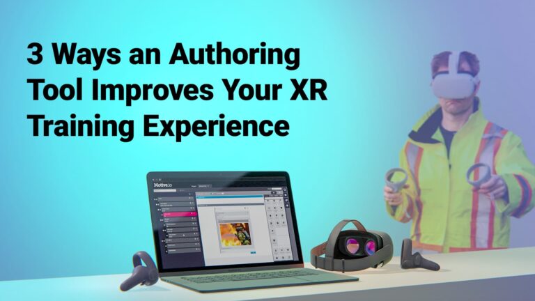 3 Ways an Authoring Tool Improves Your XR Training Experience - ArborXR